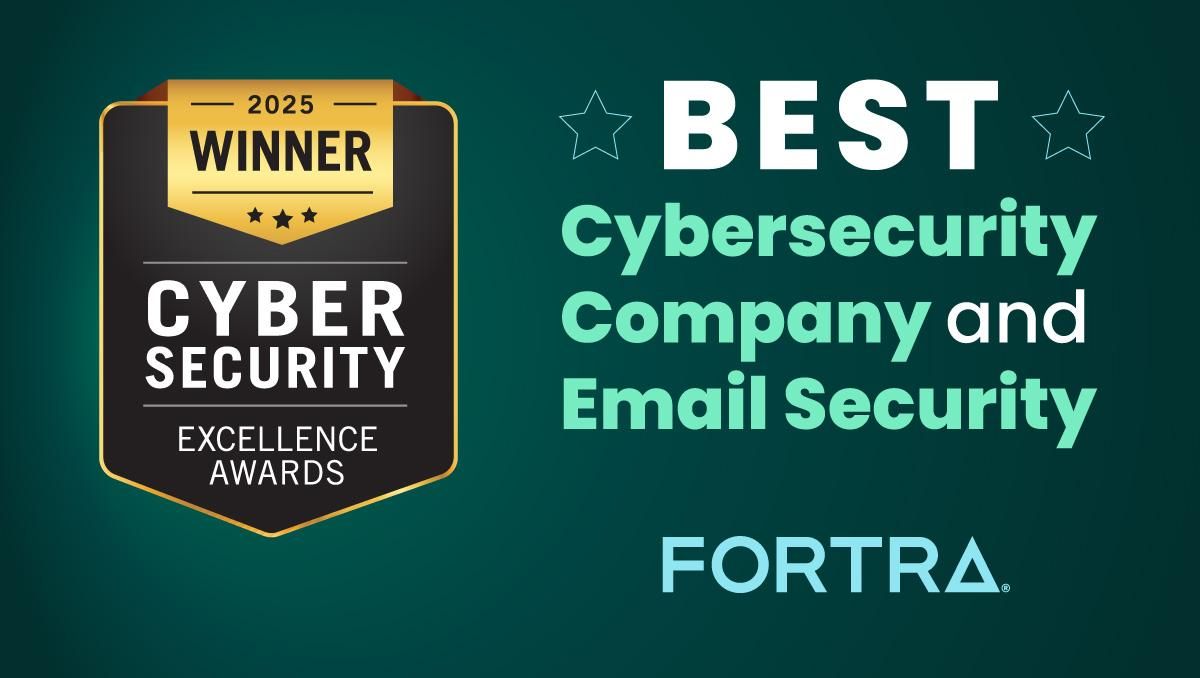 Fortra Wins Two 2025 Cybersecurity Excellence Awards in Best Cybersecurity Company and Email ...